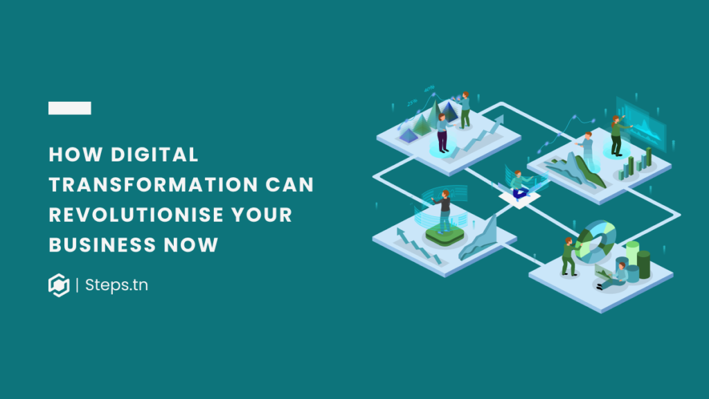 How Digital Transformation Can Revolutionise Business Now! | STEPS